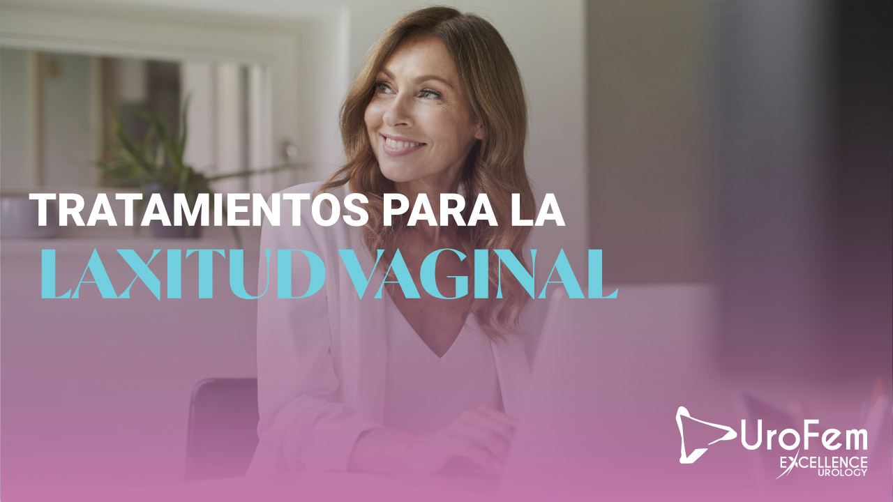 Tratamientos para la laxitud vaginal - Excellence Urology